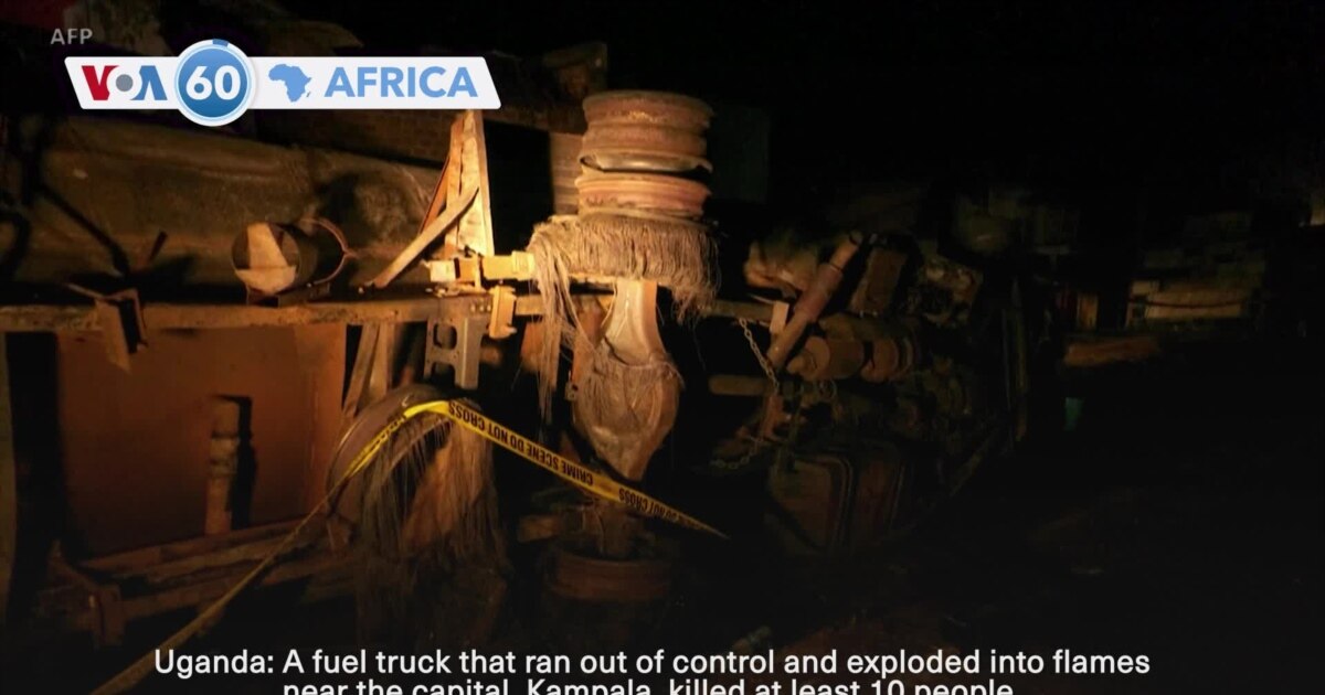 VOA60 Africa - Uganda: Fuel truck explosion near Kampala kills at least ...