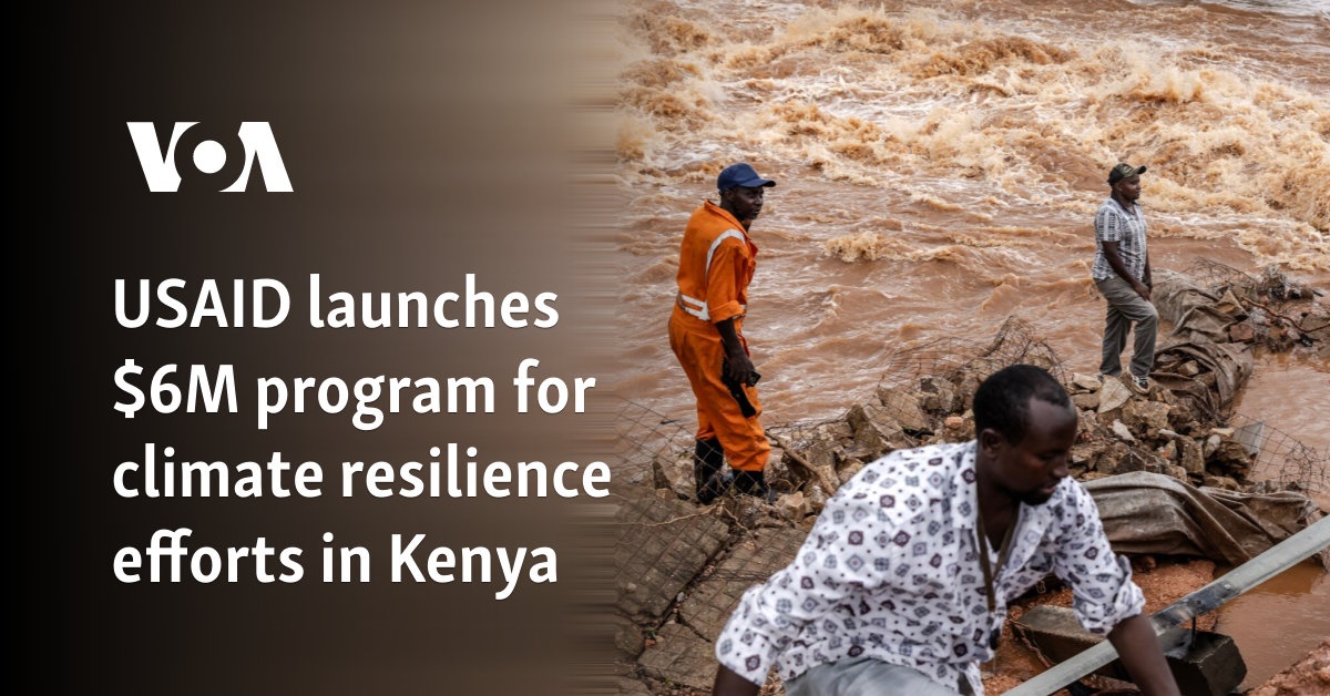 USAID program launches $6M effort to promote climate resilience in Kenya