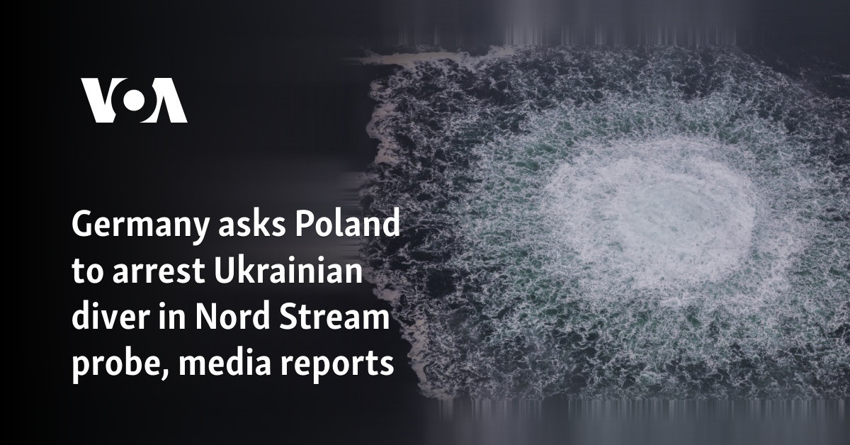 Germany asks Poland to arrest Ukrainian diver in Nord Stream probe ... Germany asks Poland to arrest Ukrainian diver in Nord Stream probe ...