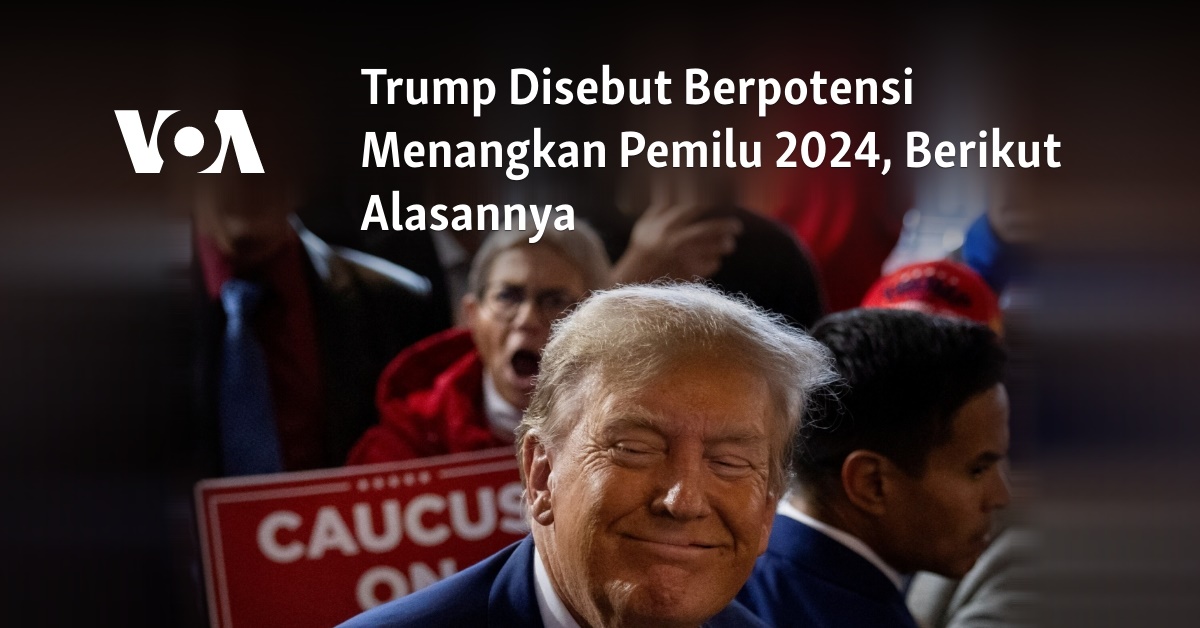 Trump Disebut Berpotensi Menangkan Pemilu 2024, Berikut Alasannya Trump Disebut Berpotensi Menangkan Pemilu 2024, Berikut Alasannya
