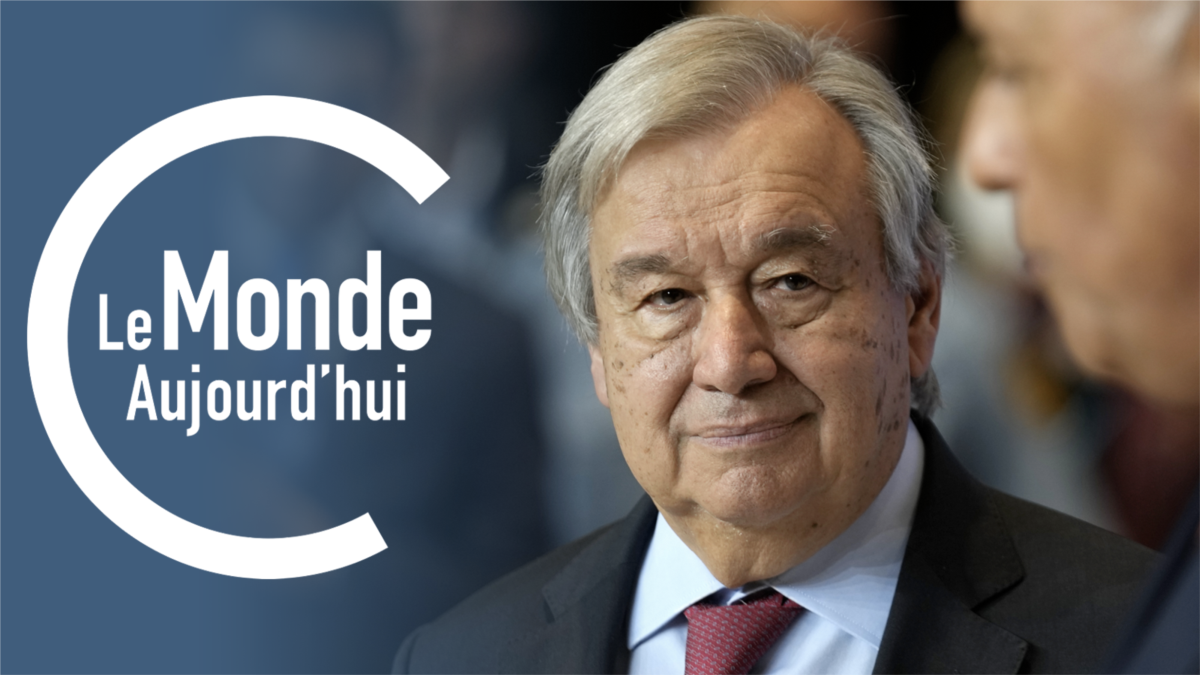 Le Monde Aujourd’hui : Le patron de l'ONU demande un accord "ambitieux" à la COP27