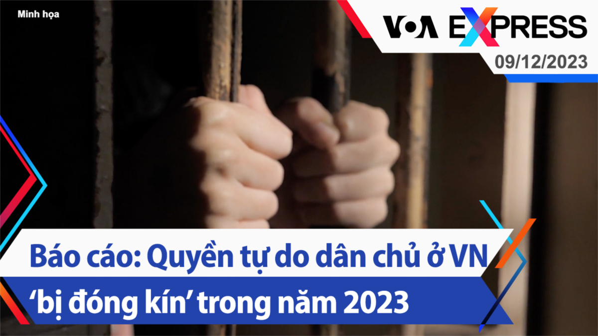 Báo cáo: Quyền tự do dân chủ ở Việt Nam ‘bị đóng kín’ trong năm 2023 | Truyền hình VOA 9/12/23