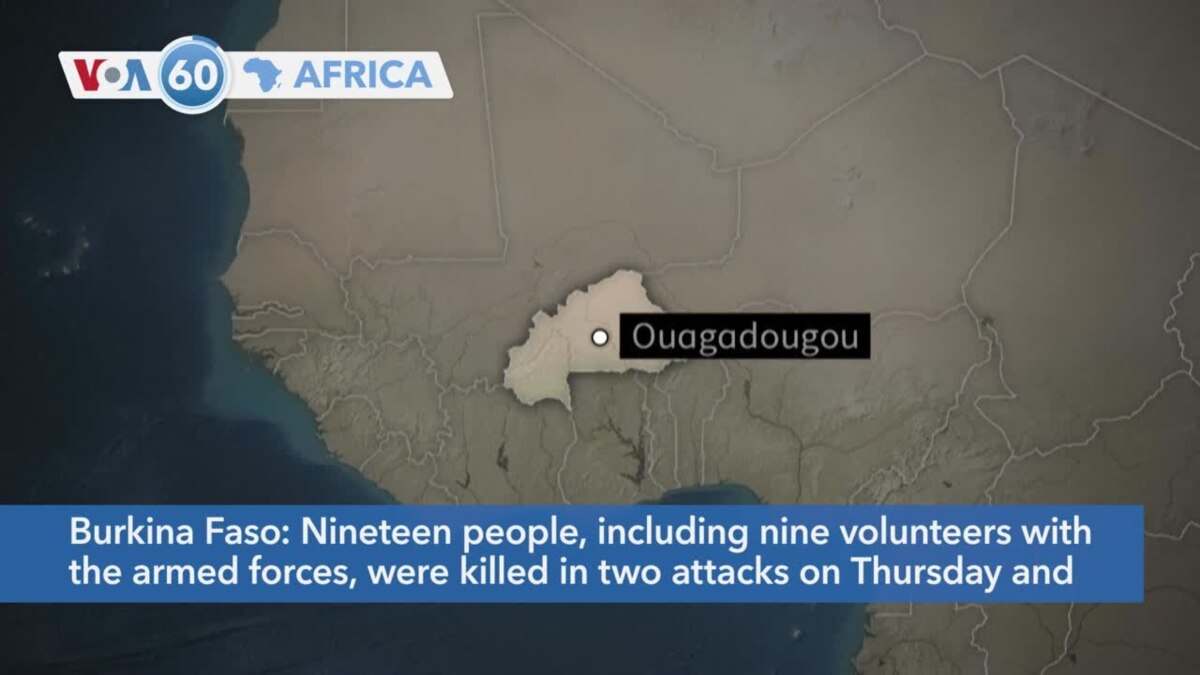 VOA60 Africa - Burkina Faso: Nineteen people killed in two attacks VOA60 Africa - Burkina Faso: Nineteen people killed in two attacks