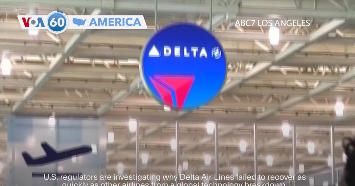VOA60 America- U.S. regulators investigating why Delta Air Lines failed ...