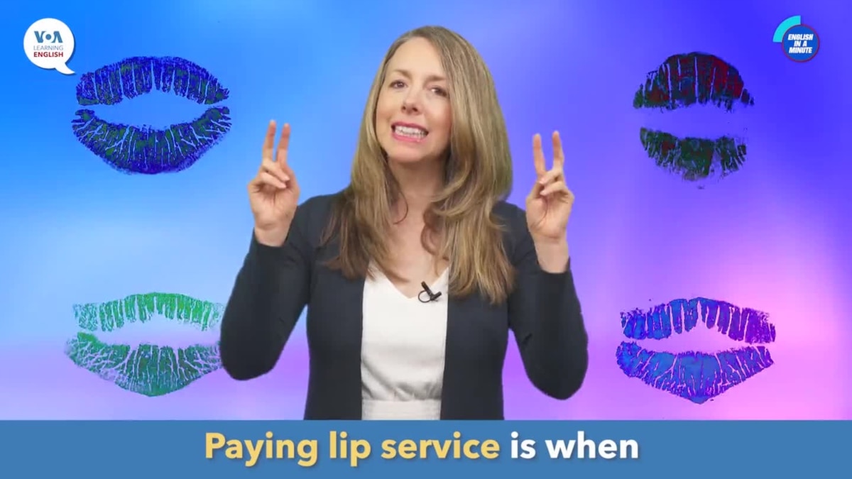 English in a Minute: Paying Someone Lip Service