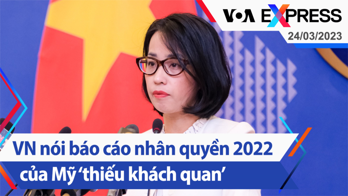 Việt Nam nói báo cáo nhân quyền 2022 của Mỹ ‘thiếu khách quan’| Truyền hình VOA 24/3/23
