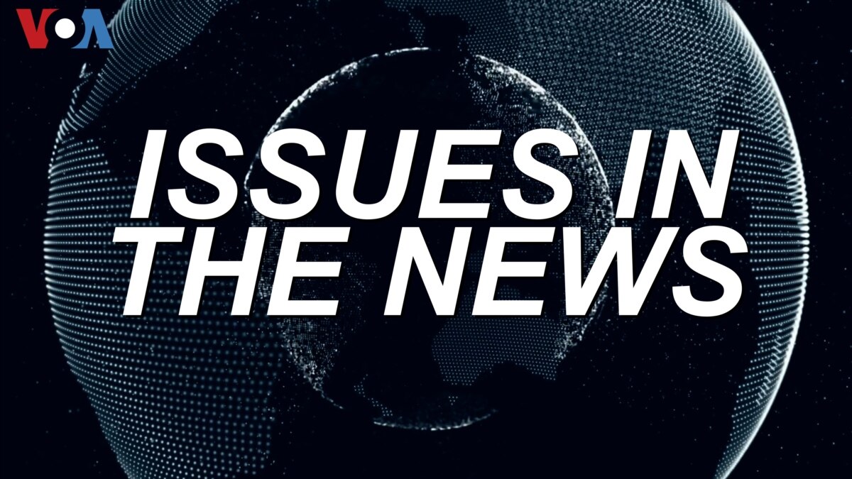 Issues in the News - Episodes - Voice of America (VOA News)