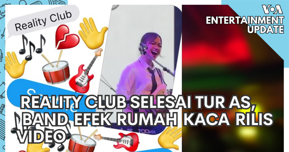 VOA Entertainment Update: Reality Club Selesai Tur Amerika, Band Efek ...