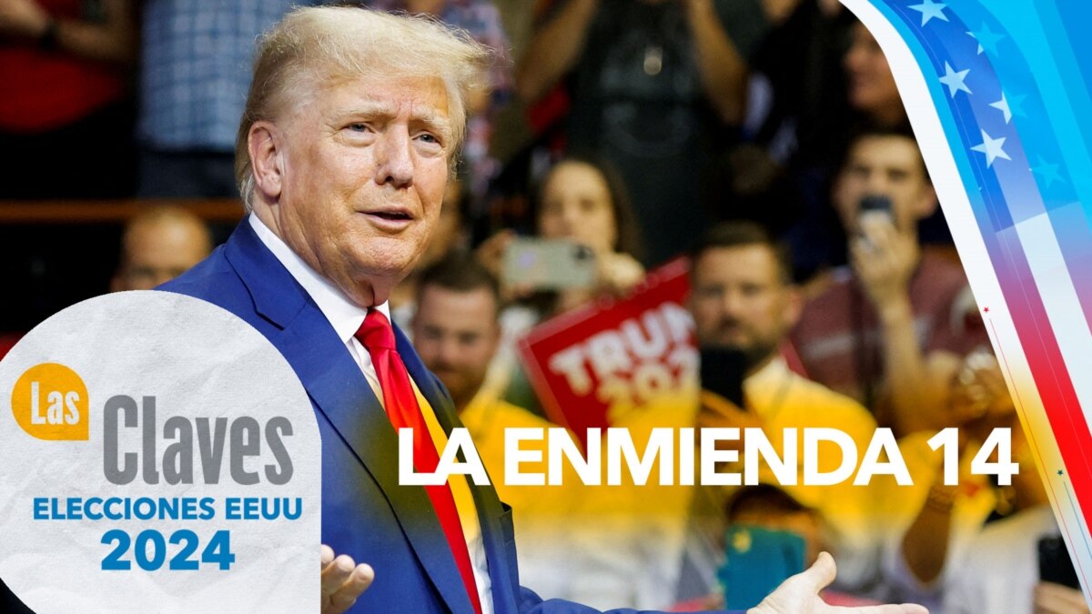 ¿Podría Donald Trump ser descalificado por la 14ª Enmienda de la ...
