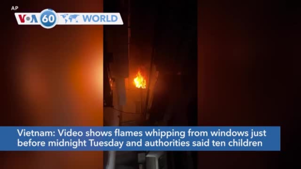 VOA60 World- Video shows flames whipping from windows of Hanoi, Vietnam ...