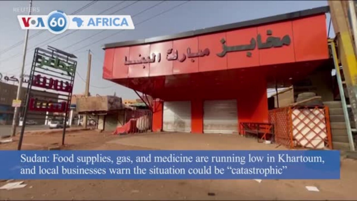 VOA60 Africa - Sudan: Food supplies, gas, and medicine running low in ...