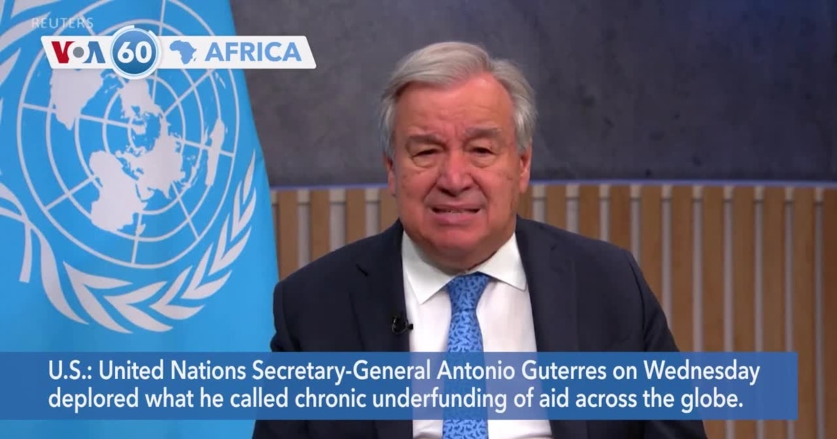 VOA60 Africa - UN Secretary-General deplores 'chronic underfunding of ...