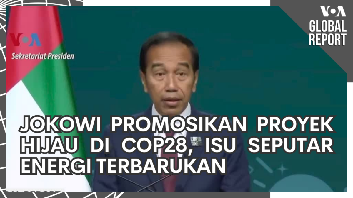 VOA Global Report: Presiden Jokowi Promosikan Proyek Hijau di COP28 dan ... VOA Global Report: Presiden Jokowi Promosikan Proyek Hijau di COP28 dan ...