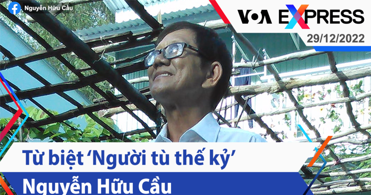 Từ biệt ‘Người tù thế kỷ’ Nguyễn Hữu Cầu | Truyền hình VOA 29/12/22