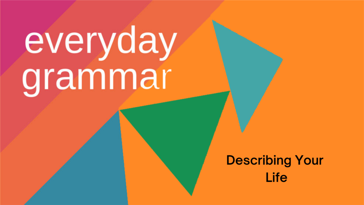 Describing Your Life