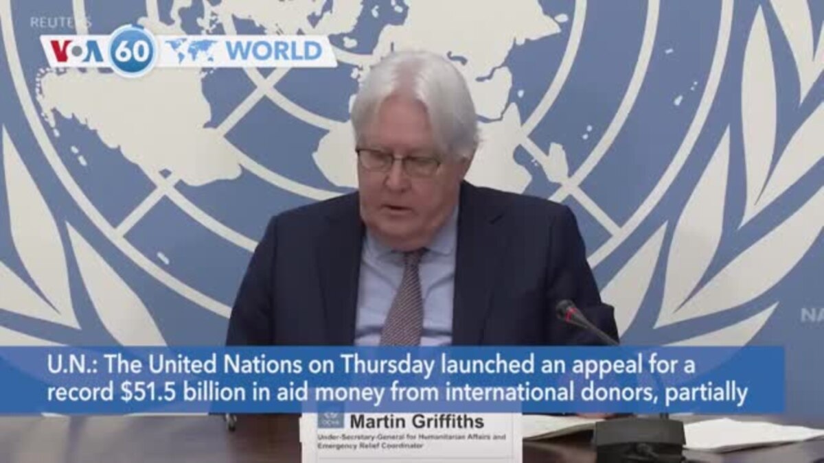 VOA60 World- U.N. launched appeal for a record $51.5 billion in aid ... VOA60 World- U.N. launched appeal for a record $51.5 billion in aid ...