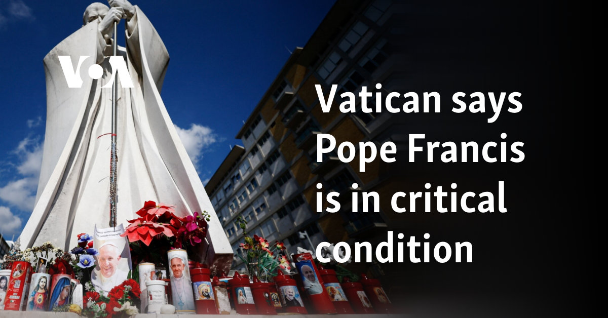 Vatican says Pope Francis is in critical condition