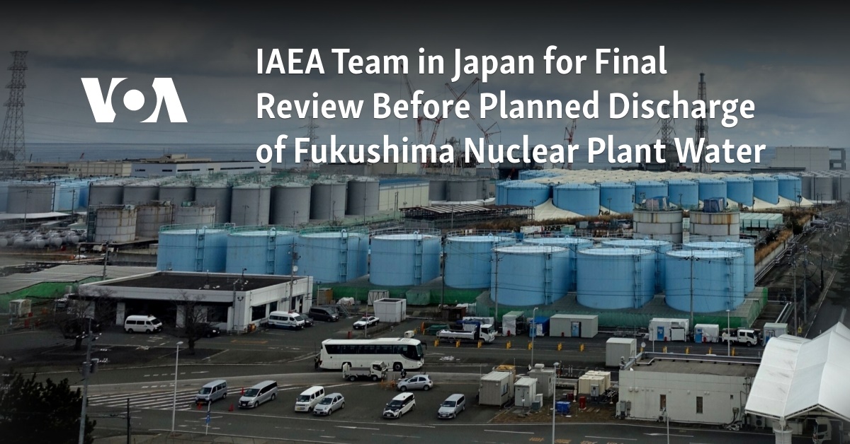 IAEA Team in Japan for Final Review Before Planned Discharge of ...