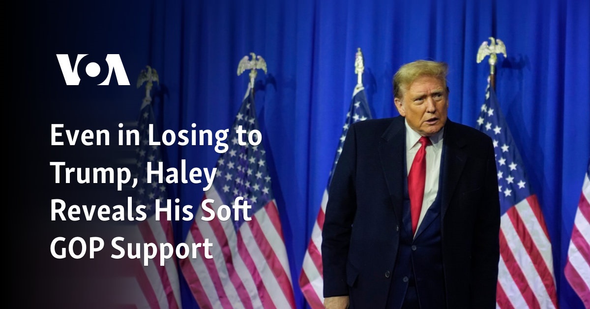 Even in Losing to Trump, Haley Reveals His Soft GOP Support