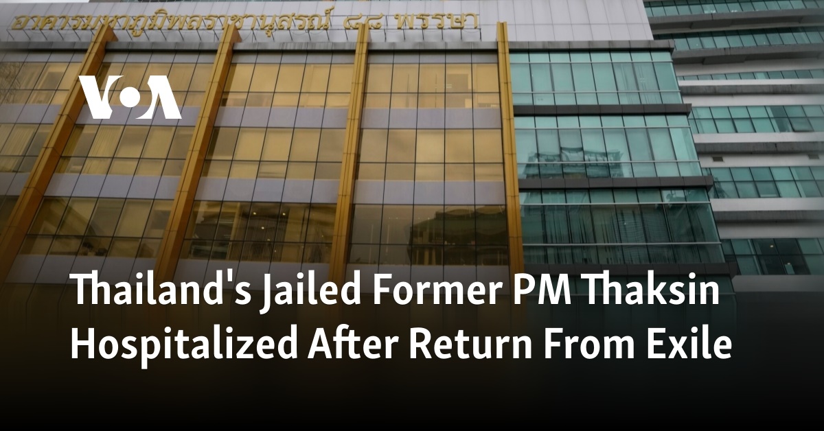 Thailand's Jailed Former PM Thaksin Hospitalized After Return From Exile
