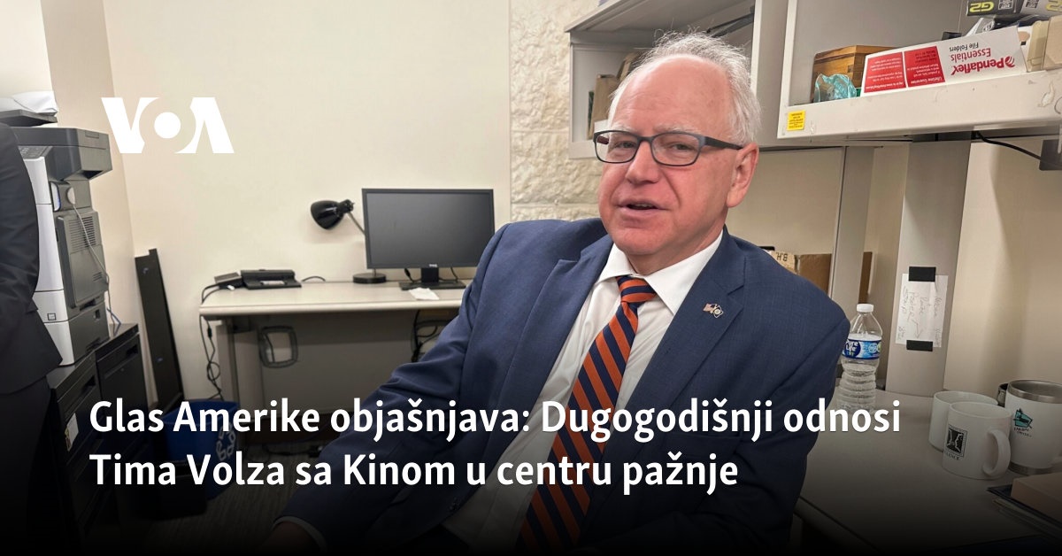 Glas Amerike objašnjava: Dugogodišnji odnosi Tima Volza sa Kinom u ...