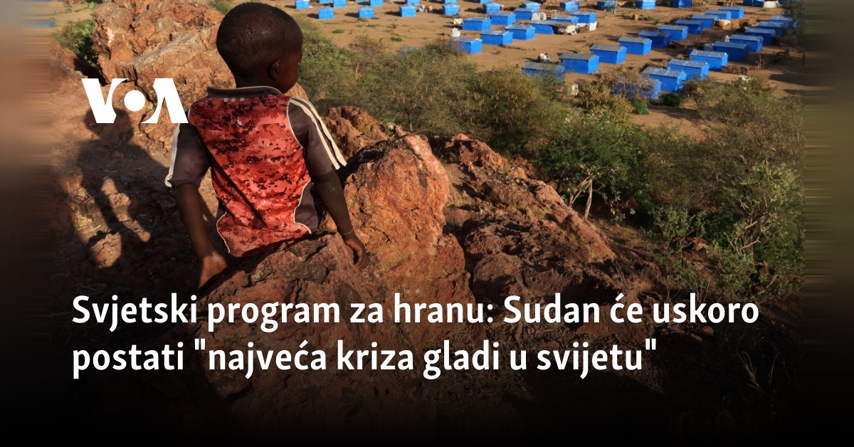 Svjetski program za hranu: Sudan će uskoro postati "najveća kriza gladi ...
