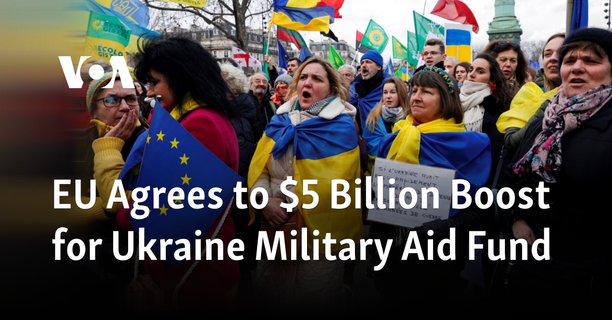 EU Agrees to $5 Billion Boost for Ukraine Military Aid Fund