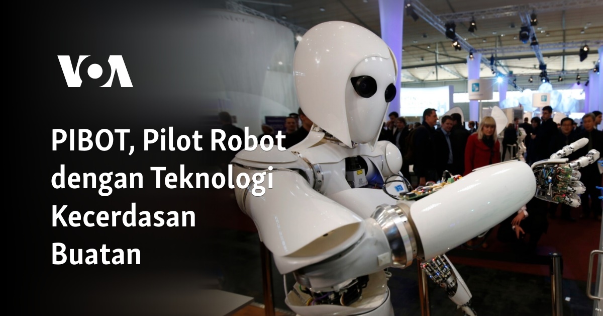 PIBOT, Pilot Robot dengan Teknologi Kecerdasan Buatan