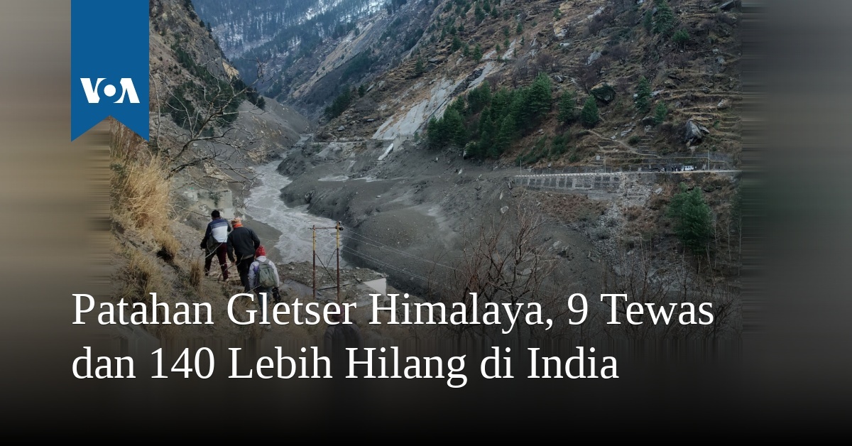 Patahan Gletser Himalaya, 9 Tewas dan 140 Lebih Hilang di India