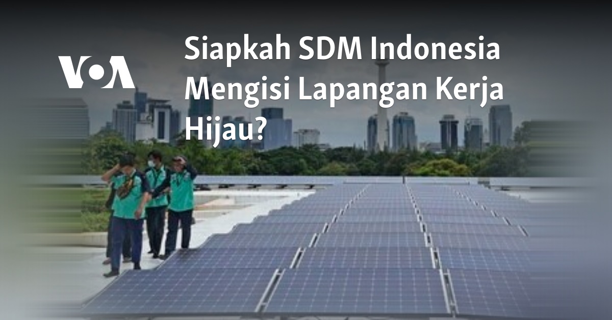 Siapkah SDM Indonesia Mengisi Lapangan Kerja Hijau?