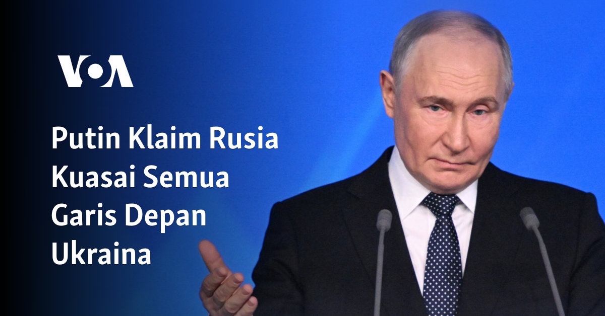 Putin Klaim Rusia Kuasai Semua Garis Depan Ukraina