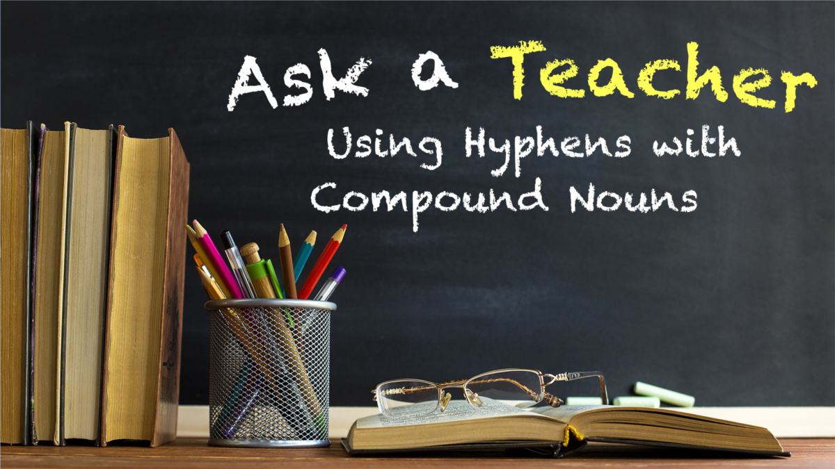 Using Hyphens With Compound Nouns