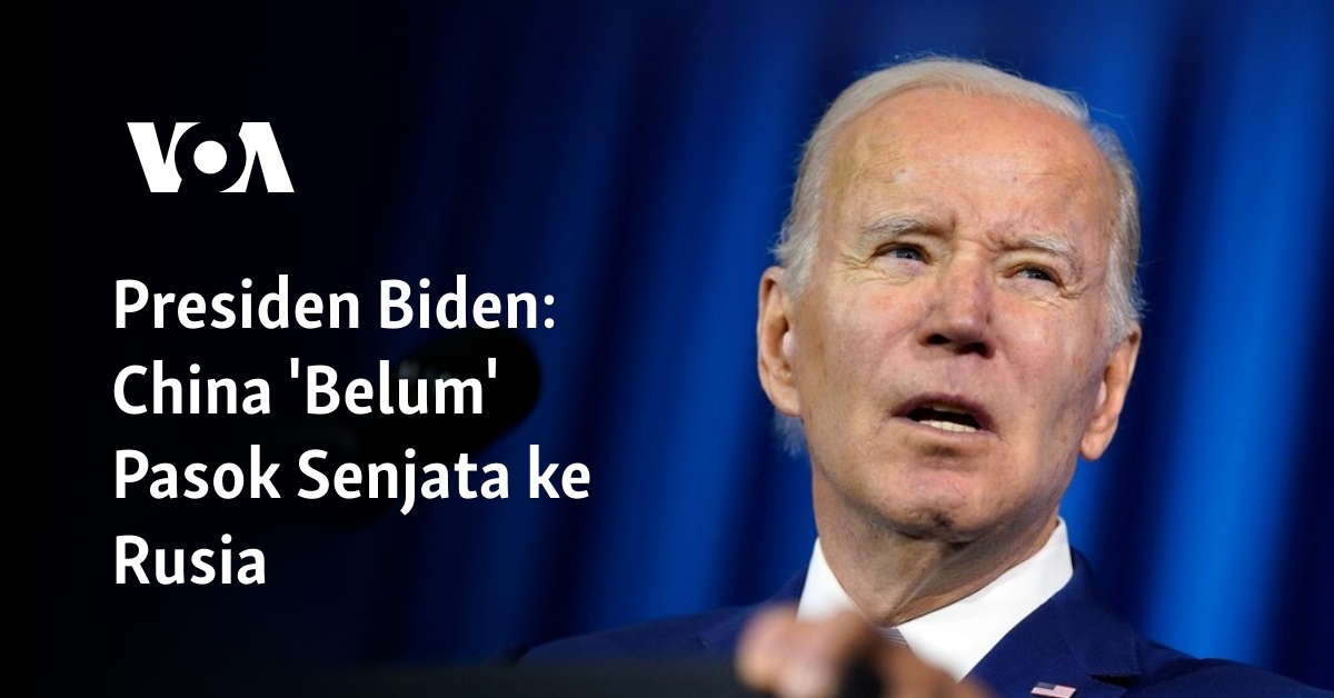 Presiden Biden: China 'Belum' Pasok Senjata ke Rusia
