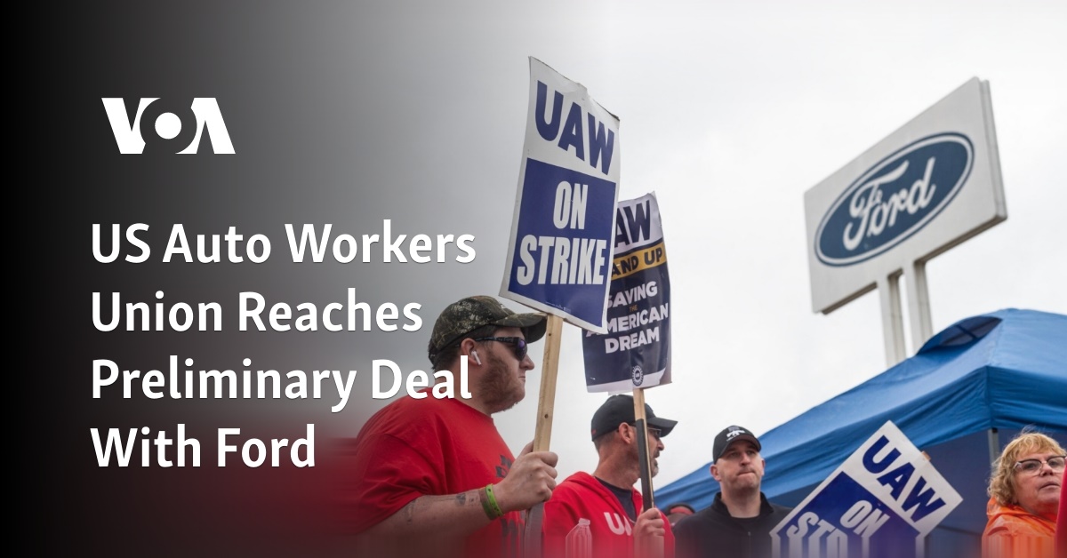 US Auto Workers Union Reaches Preliminary Deal With Ford