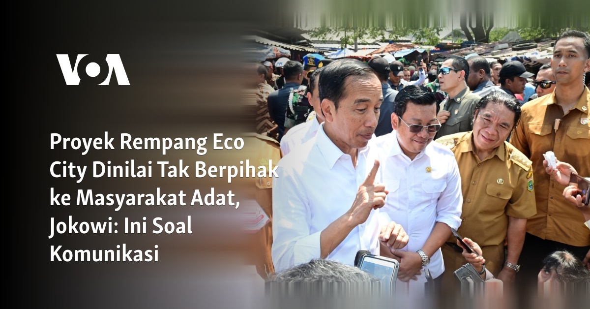 Proyek Rempang Eco City Dinilai Tak Berpihak ke Masyarakat Adat, Jokowi: Ini Soal Komunikasi