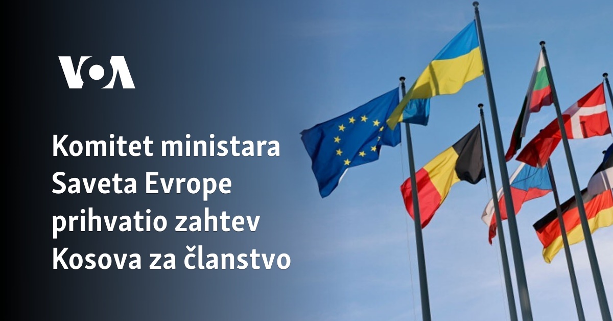 Komitet ministara Saveta Evrope prihvatio zahtev Kosova za članstvo