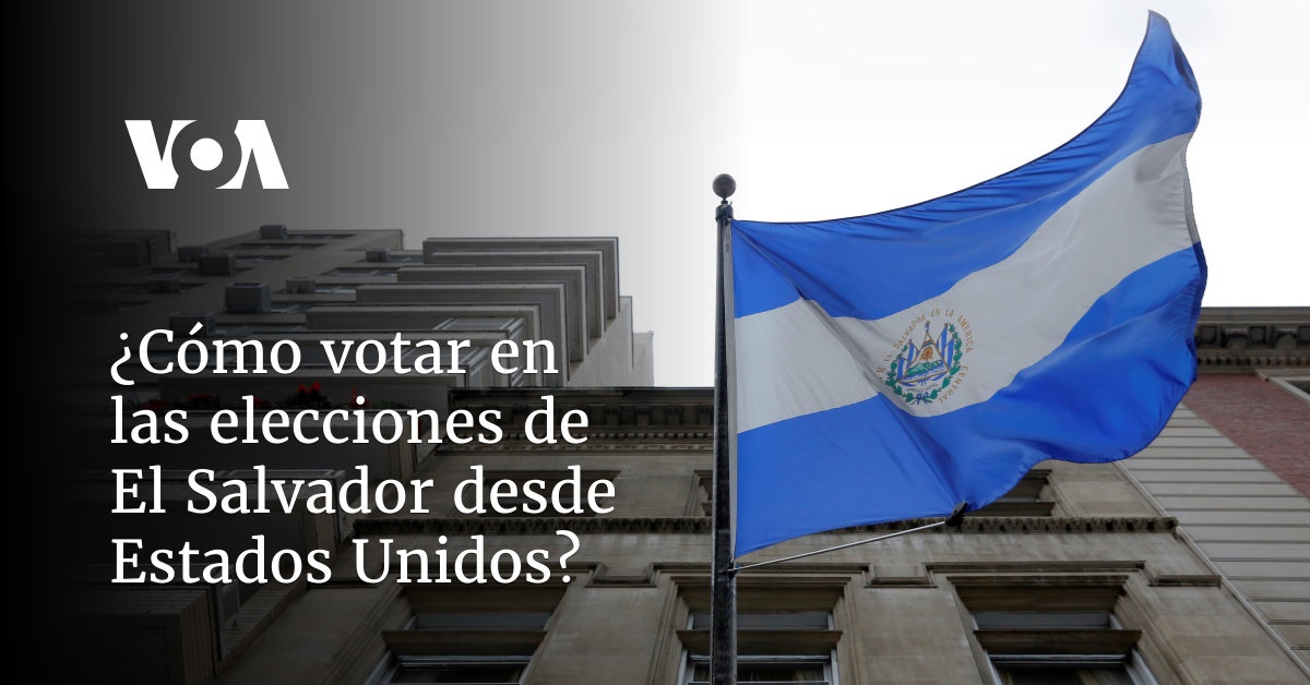 ¿Cómo votar en las elecciones de El Salvador desde Estados Unidos?