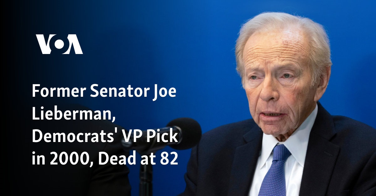 Former Senator Joe Lieberman, Democrats' VP Pick in 2000, Dead at 82