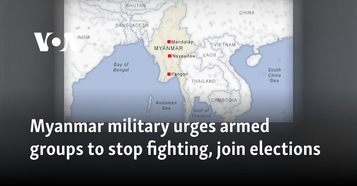 Myanmar military urges armed groups to stop fighting, join elections
