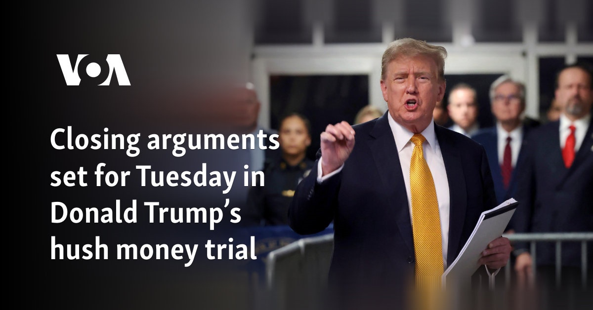 Closing arguments set for Tuesday in Trump’s hush money trial