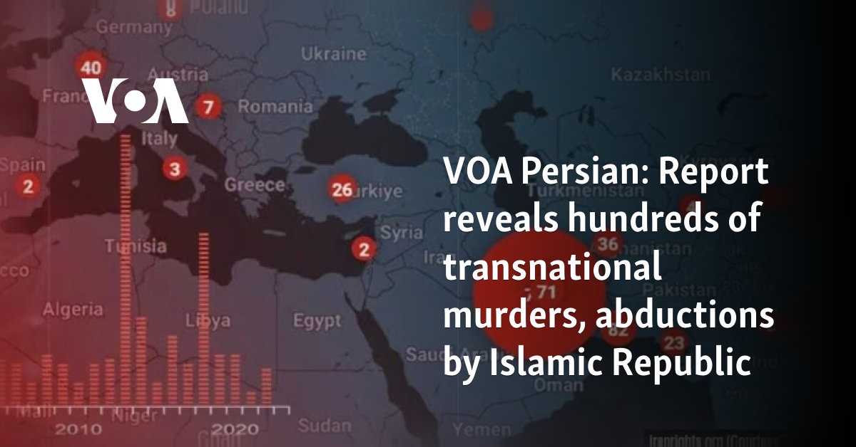 VOA Persian: Report reveals hundreds of transnational murders ...