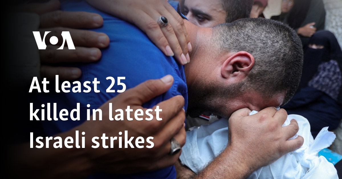 At least 25 killed in latest Israeli strikes