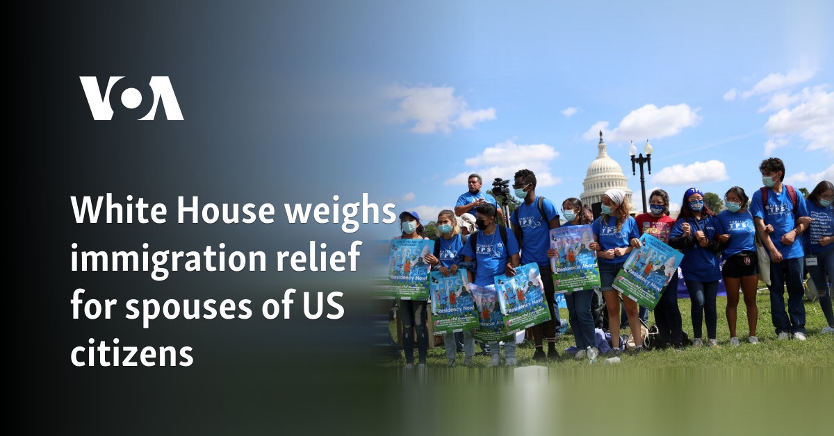 White House Weighs Immigration Relief For Spouses Of Us Citizens