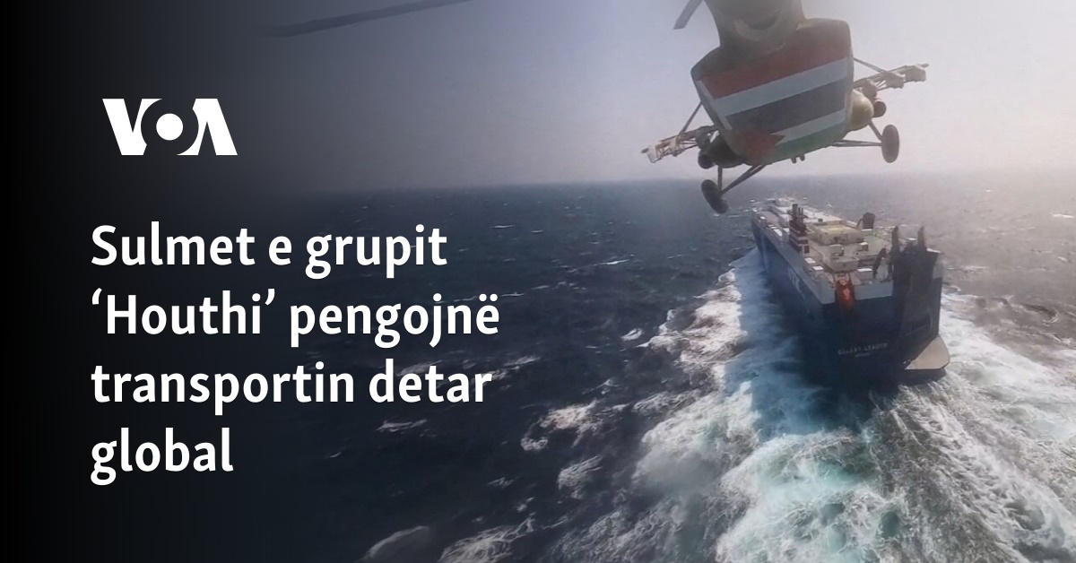 Sulmet e grupit ‘Houthi’ pengojnë transportin detar global