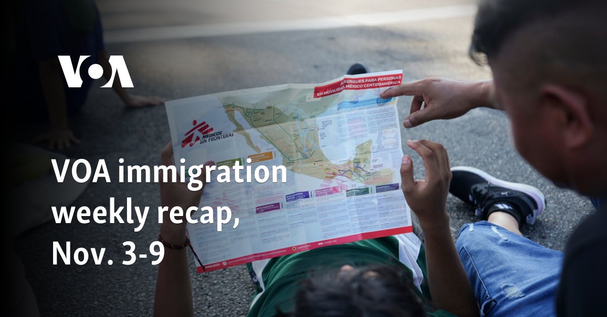 VOA immigration weekly recap, Nov. 3-9, 2024