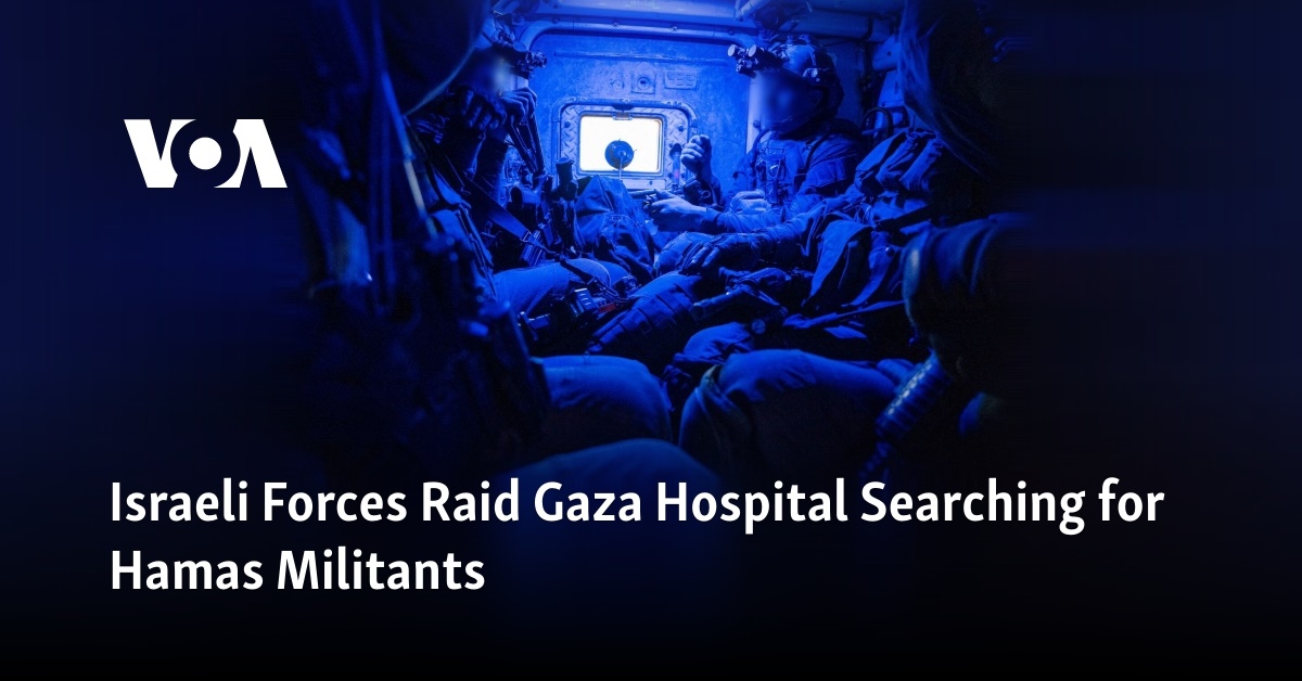 Israeli Forces Raid Gaza Hospital Searching for Hamas Militants