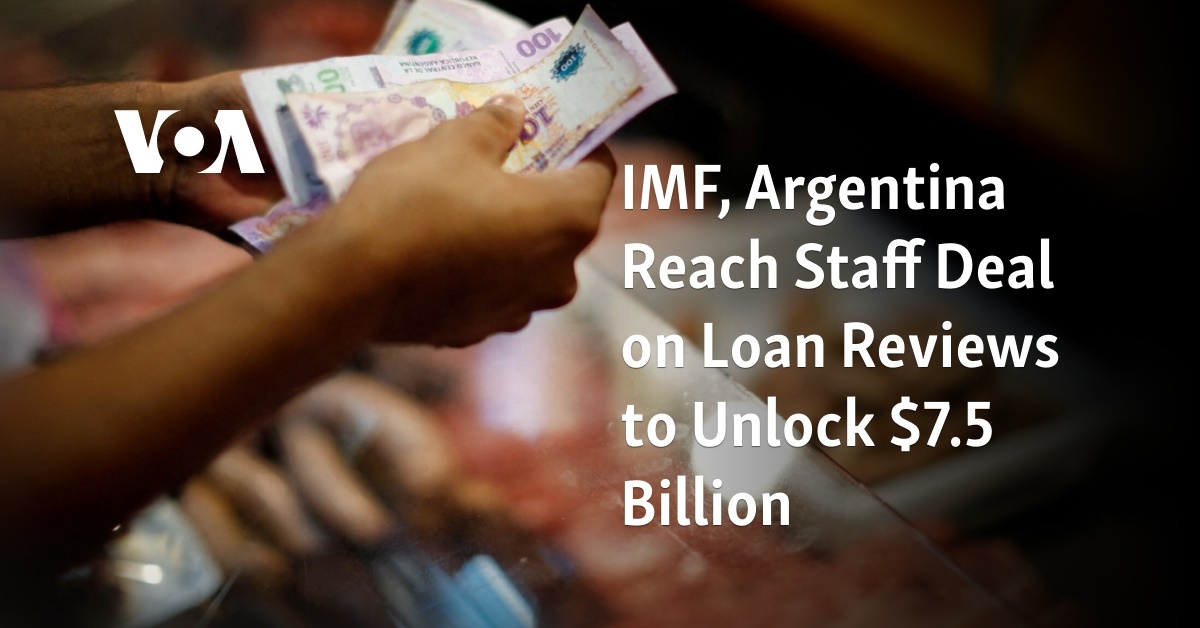IMF, Argentina Reach Staff Deal on Loan Reviews to Unlock $7.5 Billion