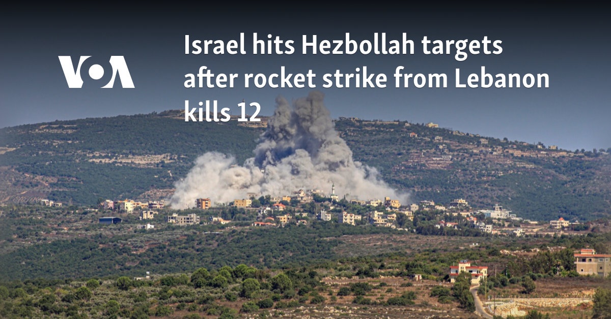 Israel hits Hezbollah targets after rocket strike from Lebanon kills 12