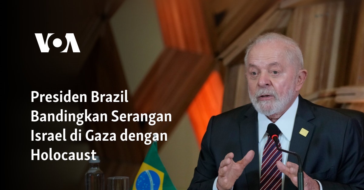 Presiden Brazil Bandingkan Serangan Israel di Gaza dengan Holocaust