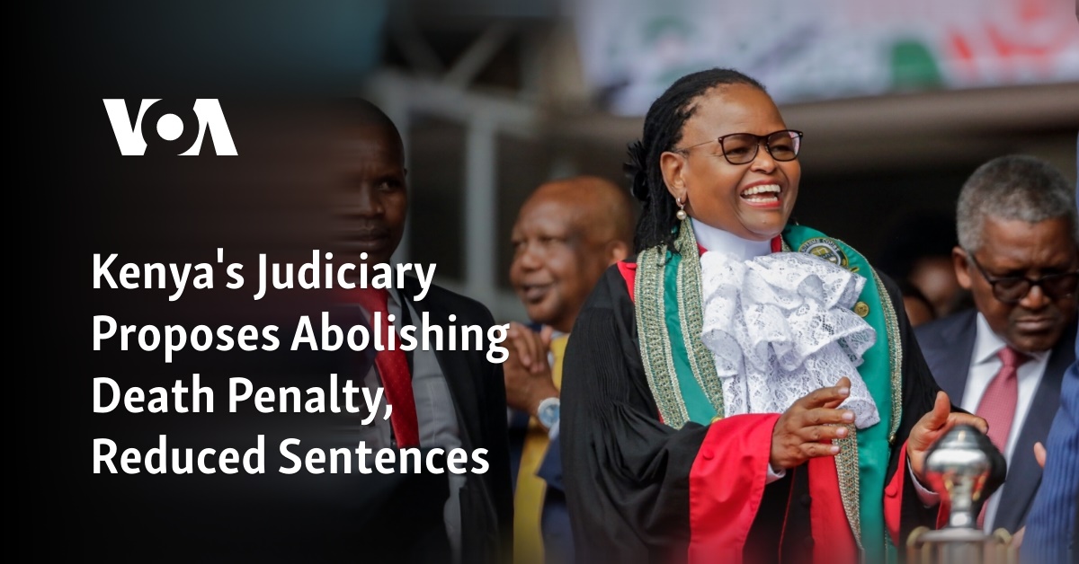 Kenya's Judiciary Proposes Abolishing Death Penalty, Reducing Sentences